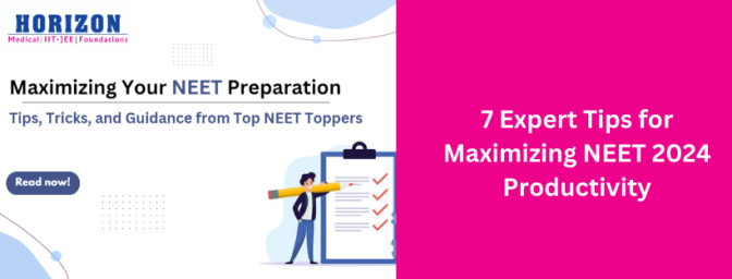 7 Expert Tips for Maximizing NEET 2024 Productivity : Horizon